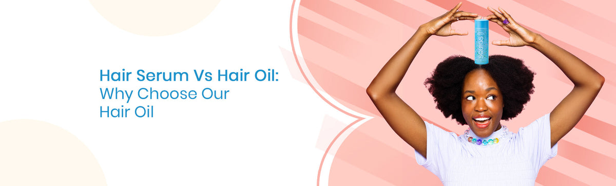 Hair Serum Vs Hair Oil | Best Choice for Healthy Hair – Squigs